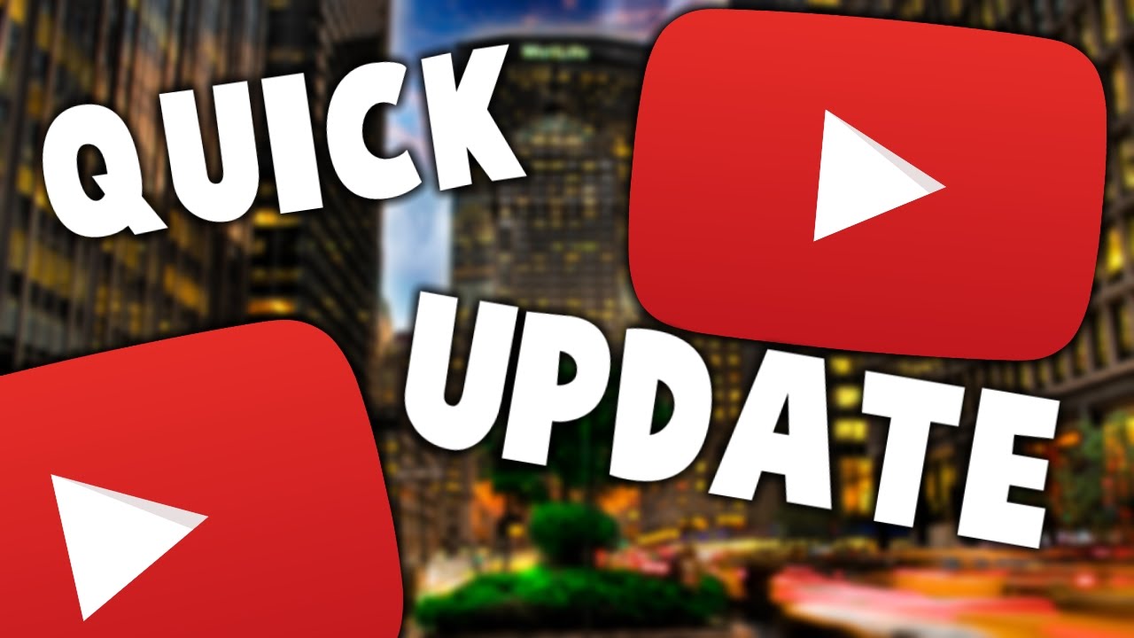 Quick Update Youtube
