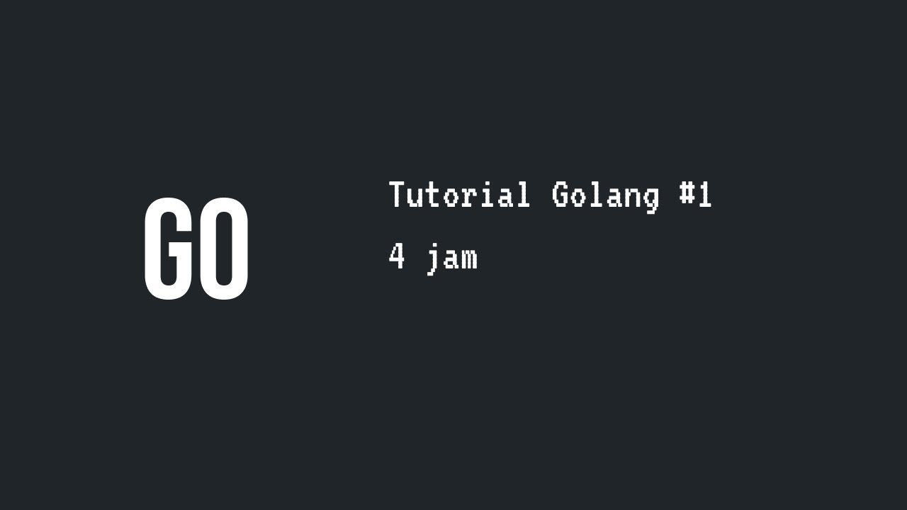 Tutorial Bahasa Golang 1 Youtube