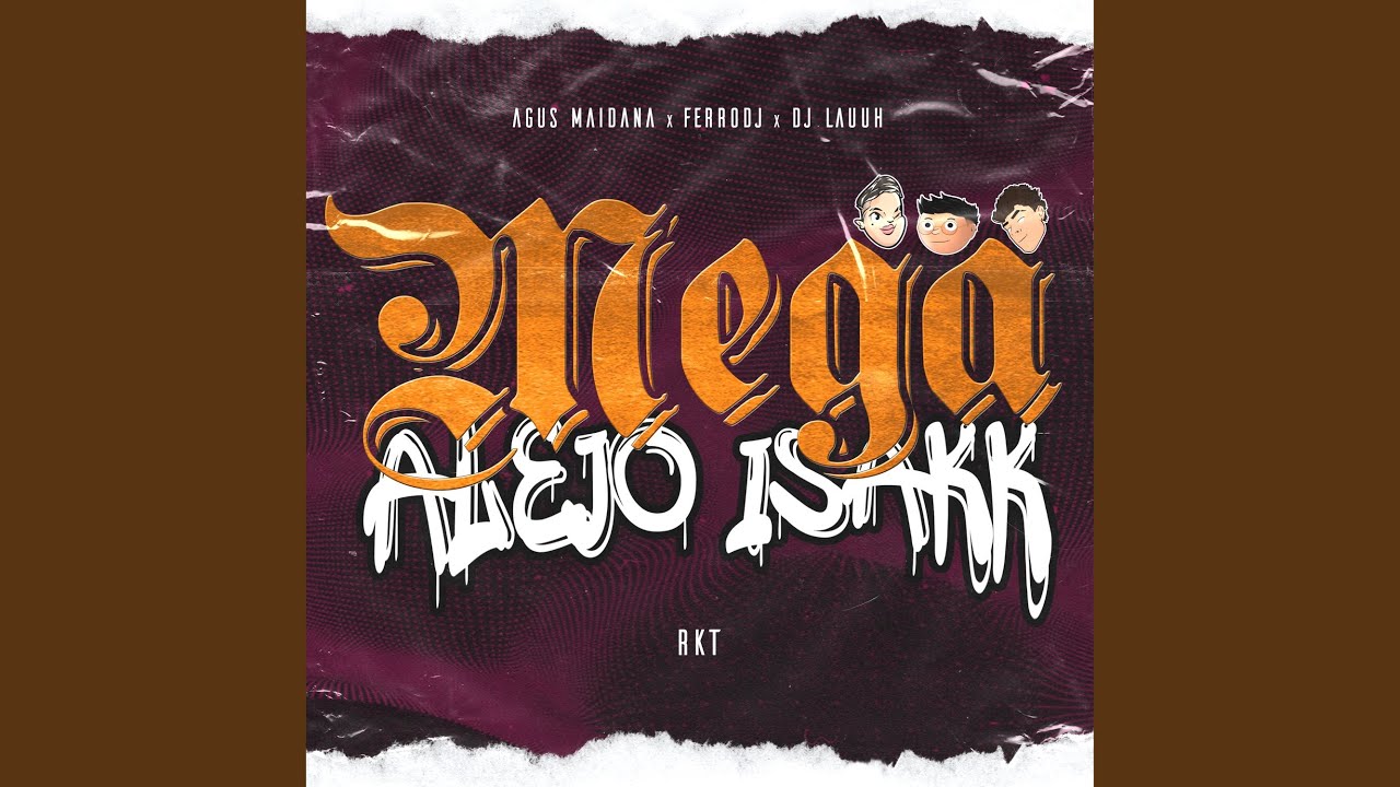 Mega Alejo Isakk Rkt Youtube Music