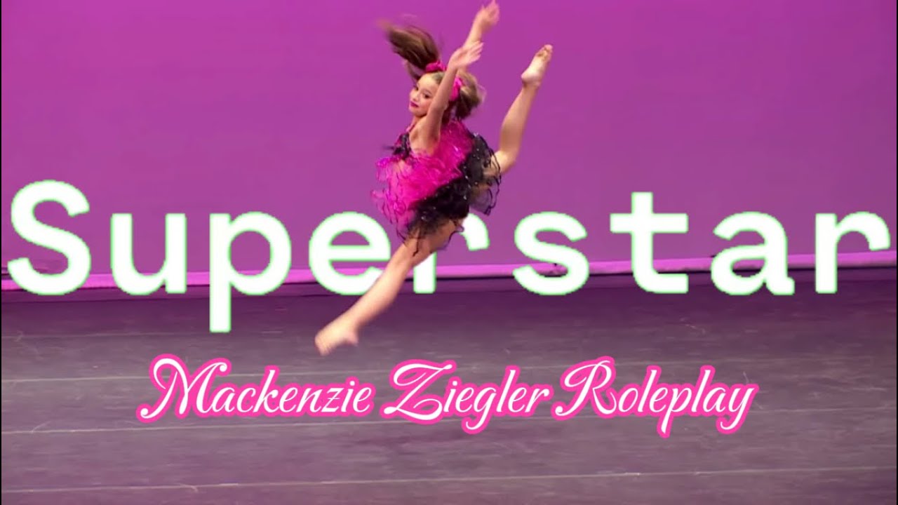 Superstar Mackenzie Ziegler Roleplay Youtube
