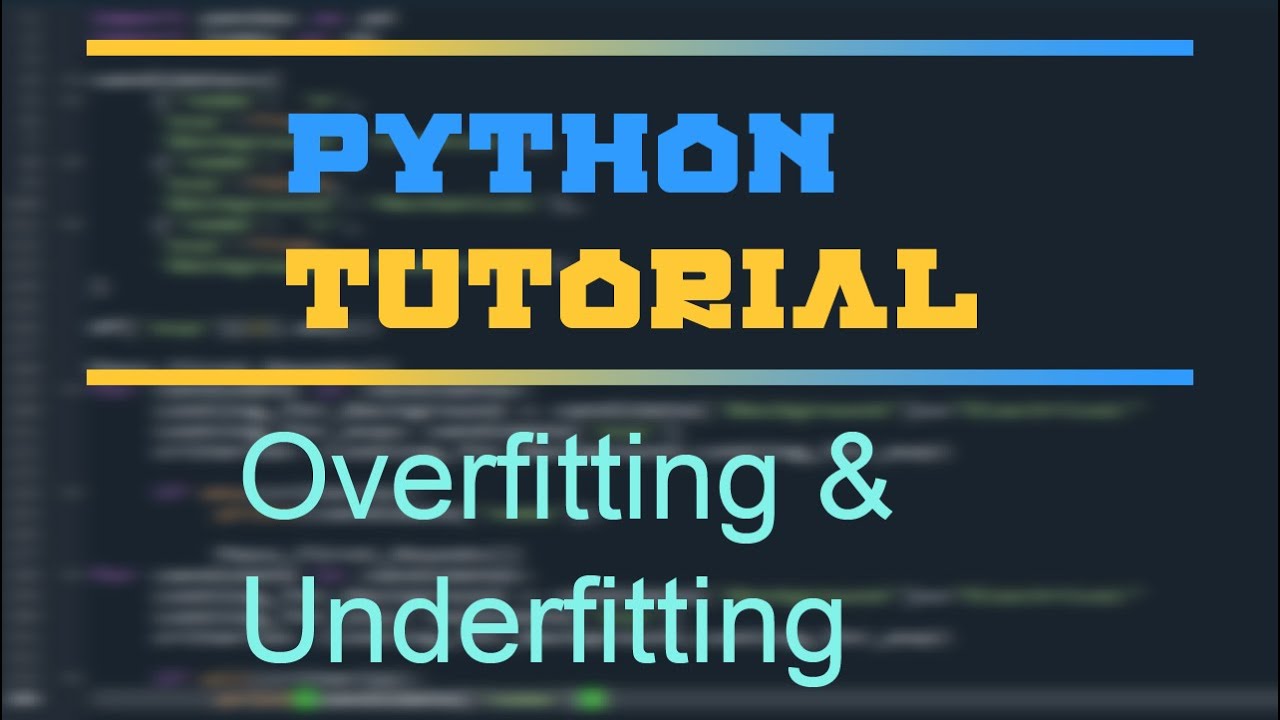 Python Tutorial Overfitting And Underfitting Youtube