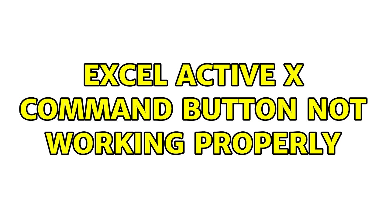 Excel Active X Command Button Not Working Properly Youtube