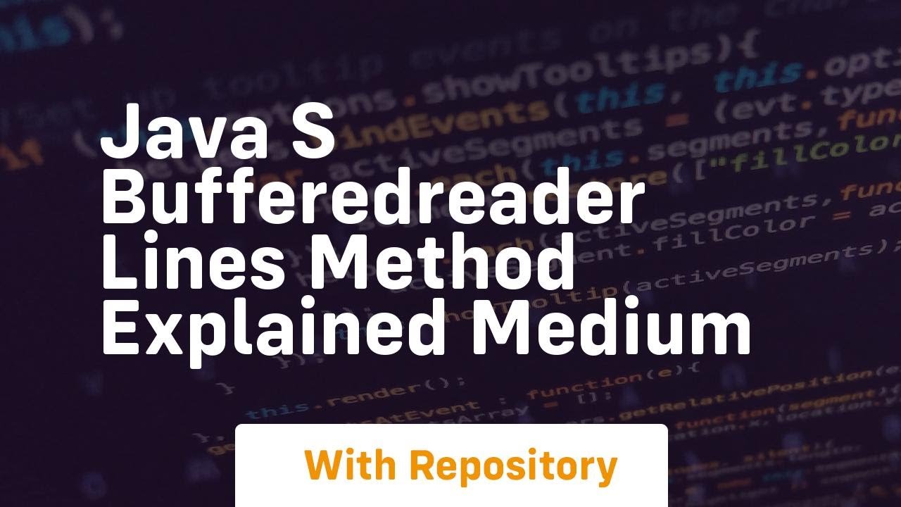 Java S Bufferedreader Lines Method Explained Medium Youtube