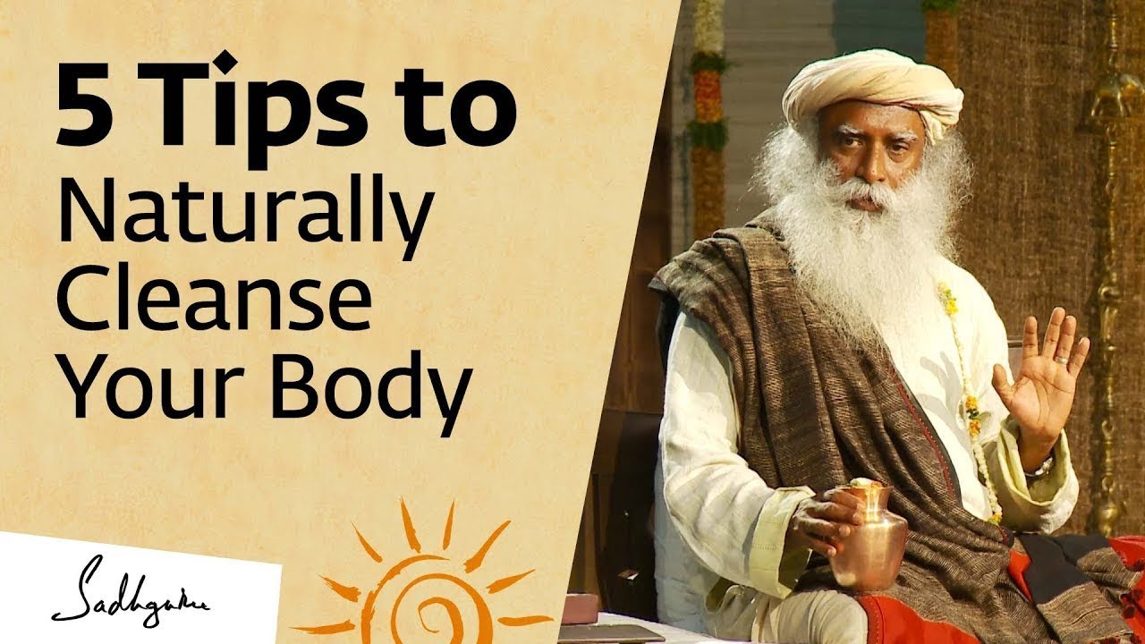 5 Tips To Naturally Cleanse Your Body At Home Sadhguru Youtube