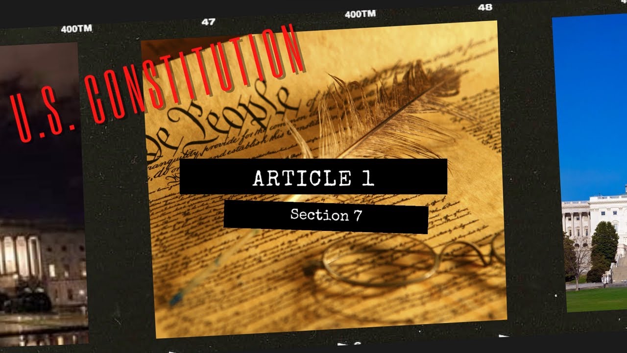 U S Constitution Article 1 Section 7 Youtube