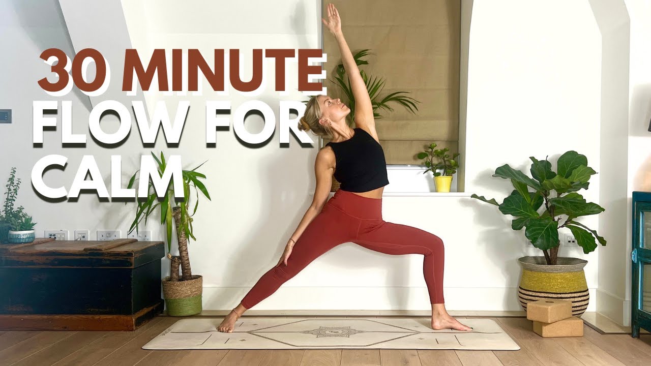 30 Minute Yoga Flow For Calm Youtube