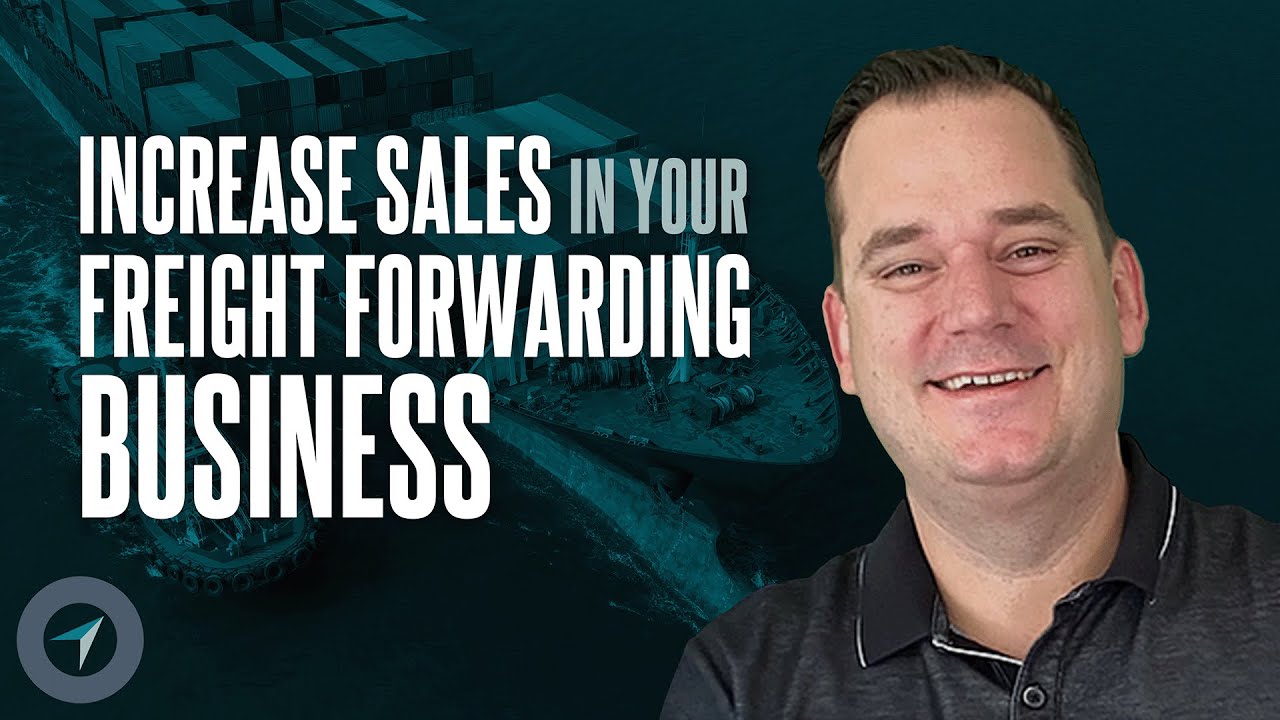 Increase Sales In Your Freight Forwarding Business Be Different Youtube