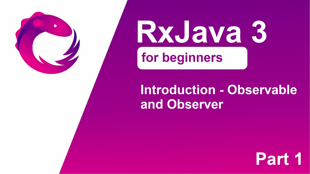 Rxjava 3 Tutorial For Beginners Part 1 Observable And Observer