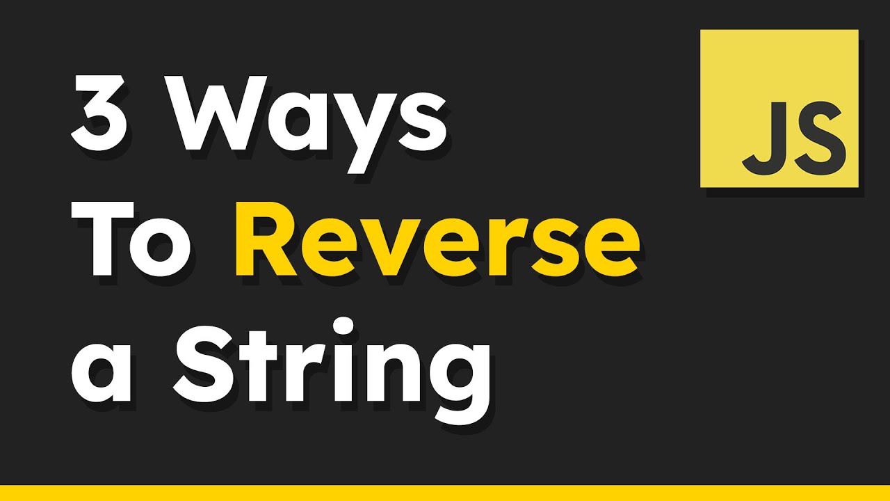 3 Different Ways To Reverse A String In Javascript Youtube