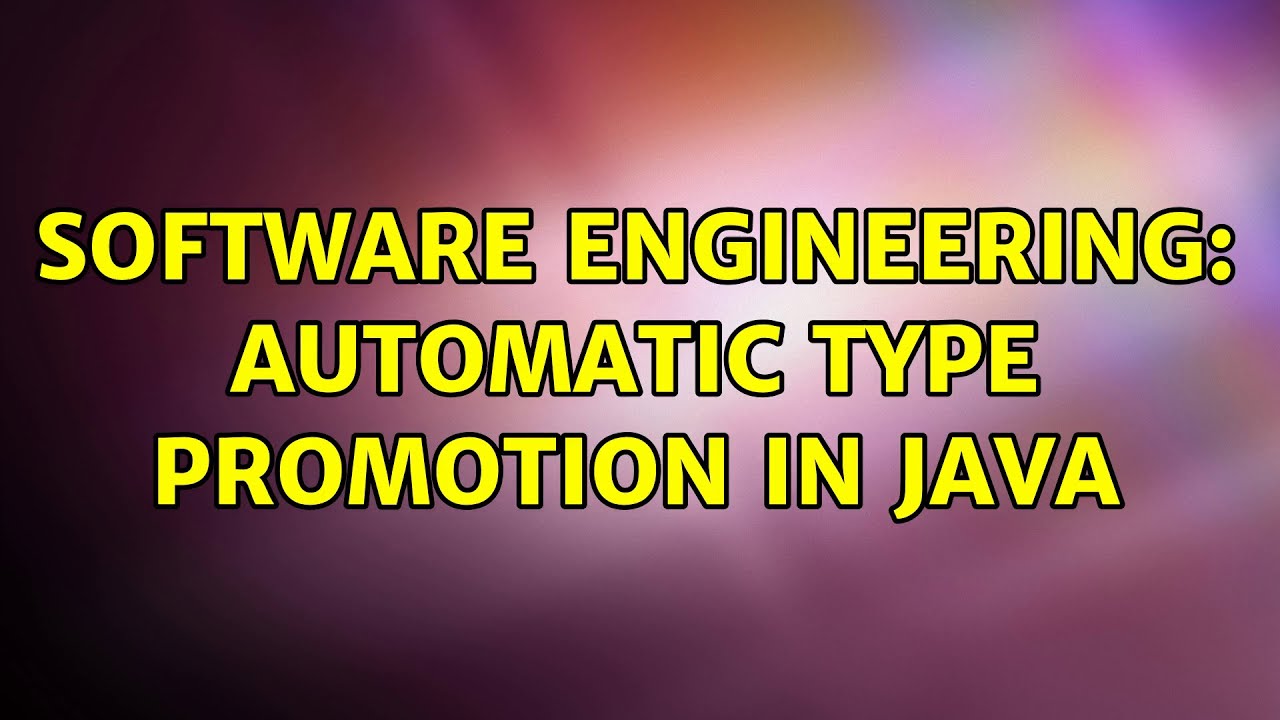 Software Engineering Automatic Type Promotion In Java Youtube