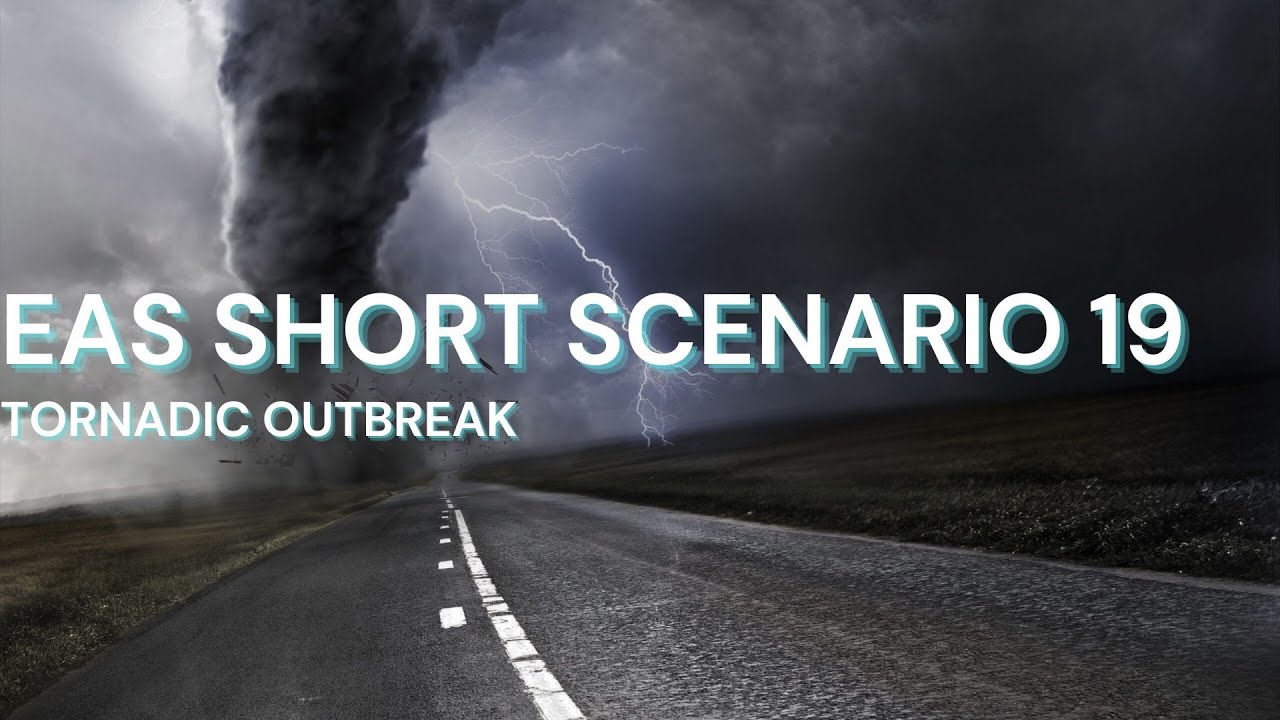 Eas Short Scenario 19 Tornadic Outbreak Youtube
