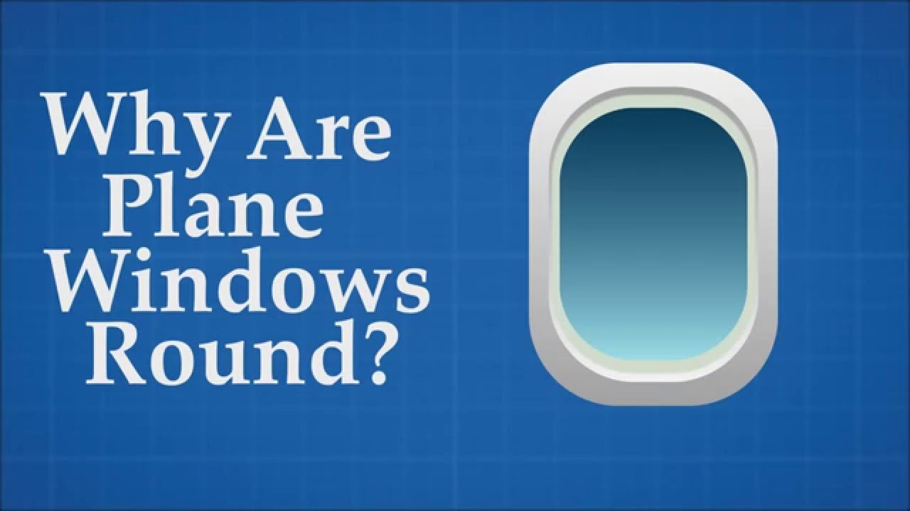 Why Are Plane Windows Round Youtube