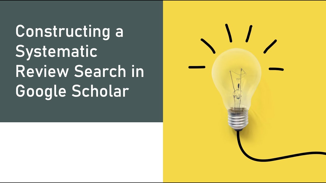 Constructing A Systematic Review Search In Google Scholar Youtube