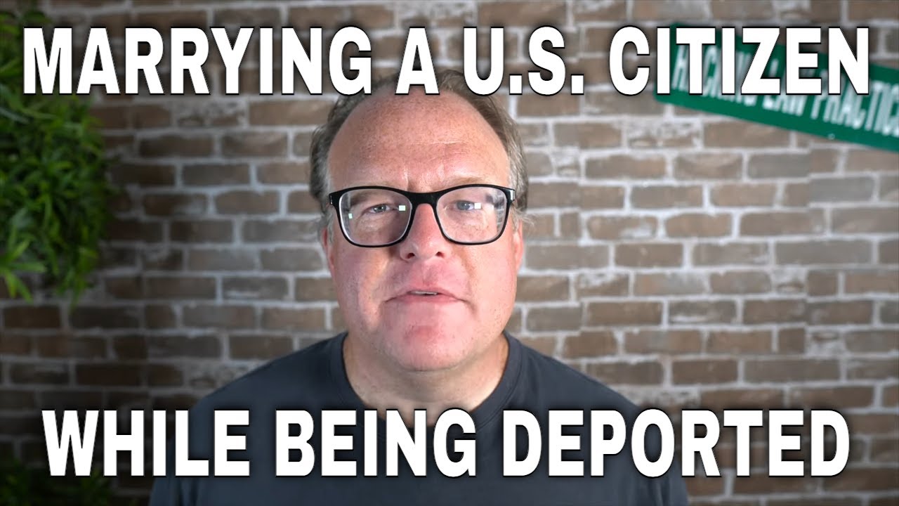 Marrying A Us Citizen While Being Deported Youtube