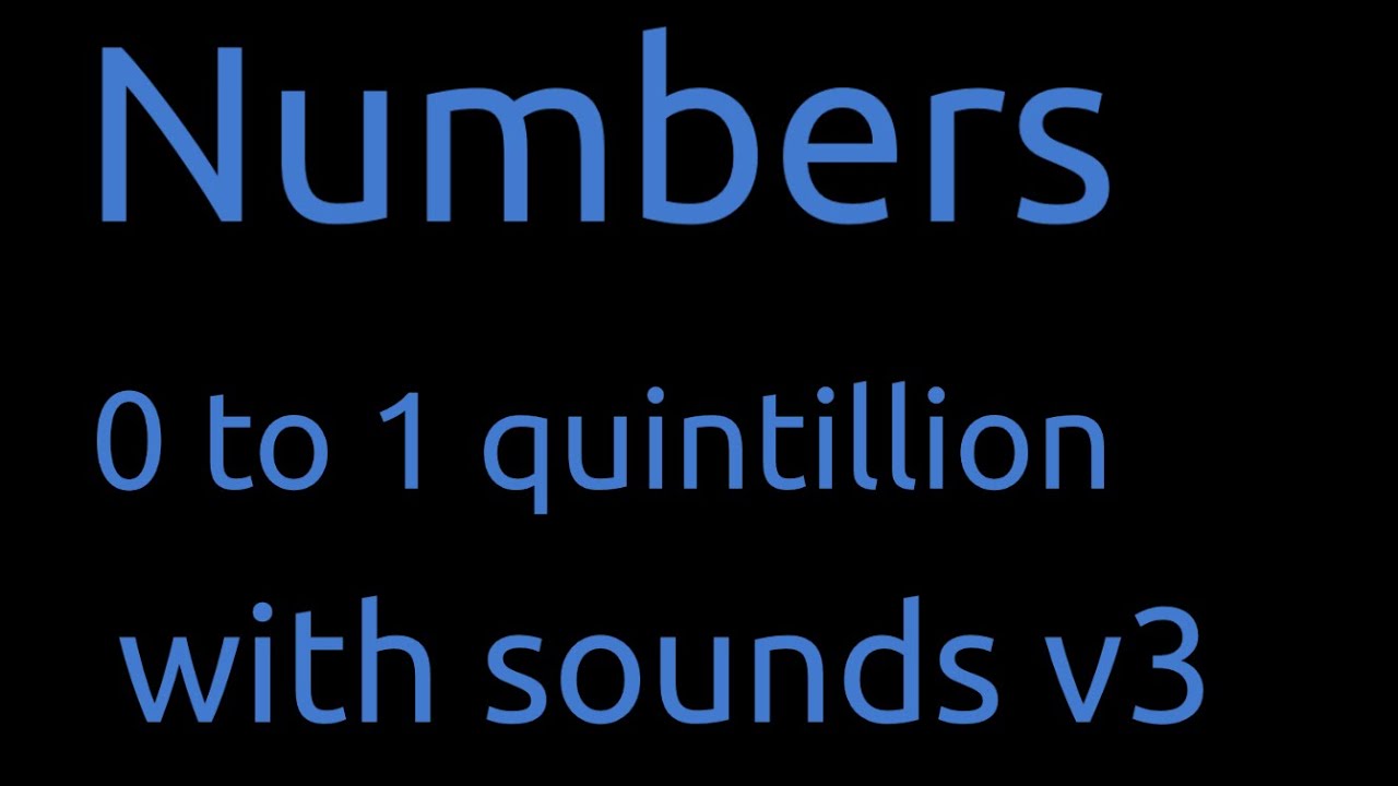 Numbers 0 To 1 Quintillion With Sounds V3 Youtube
