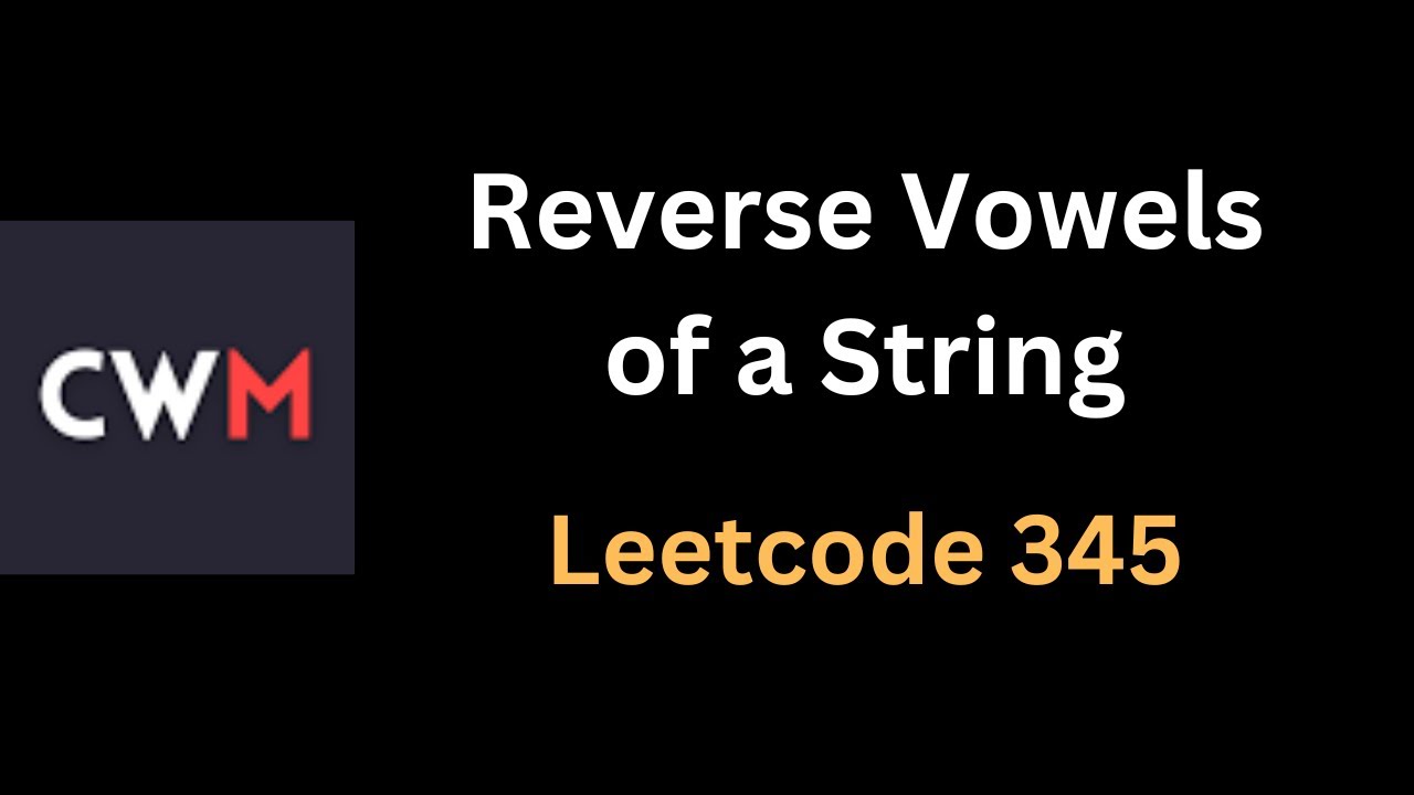 P5 345 Reverse Vowels Of A String Leetcode Problem Codewithmakarand