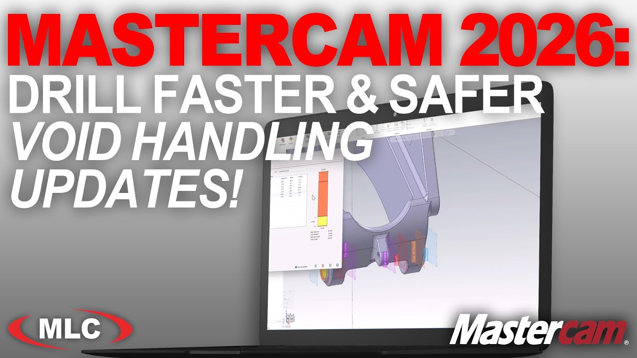 Mastercam 2026 Faster Safer Drilling With Enhanced Void Handling