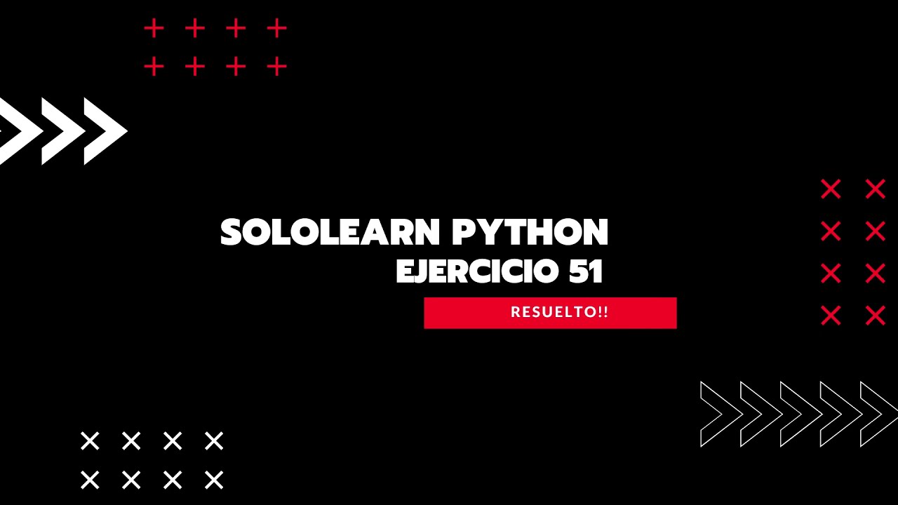 Sololearn Python Ejercicio Práctico 51 Resuelto Youtube