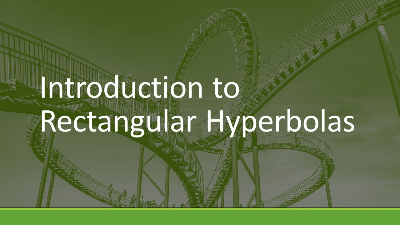 Introduction To Rectangular Hyperbolas Youtube