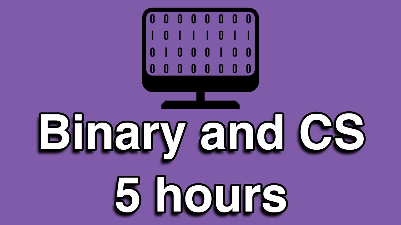 Binary And Computer Science All In One Tutorial Series 5 Hours Youtube