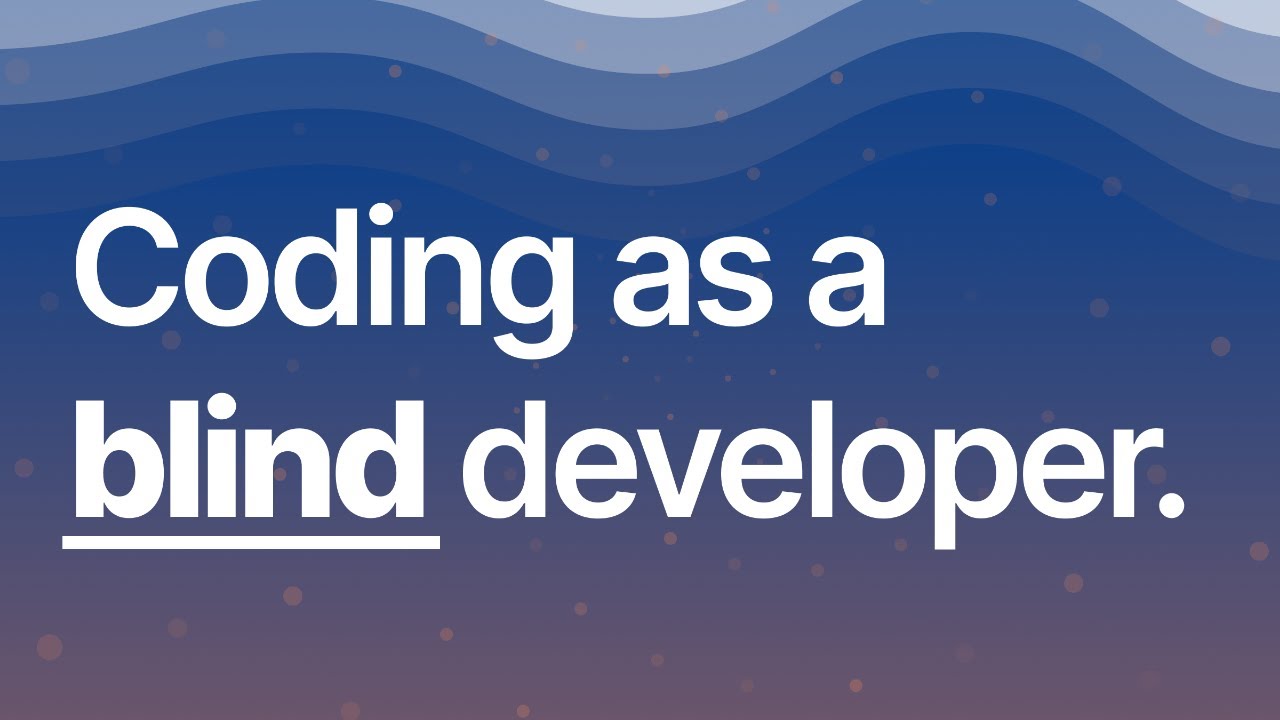 Coding As A Blind Developer Youtube