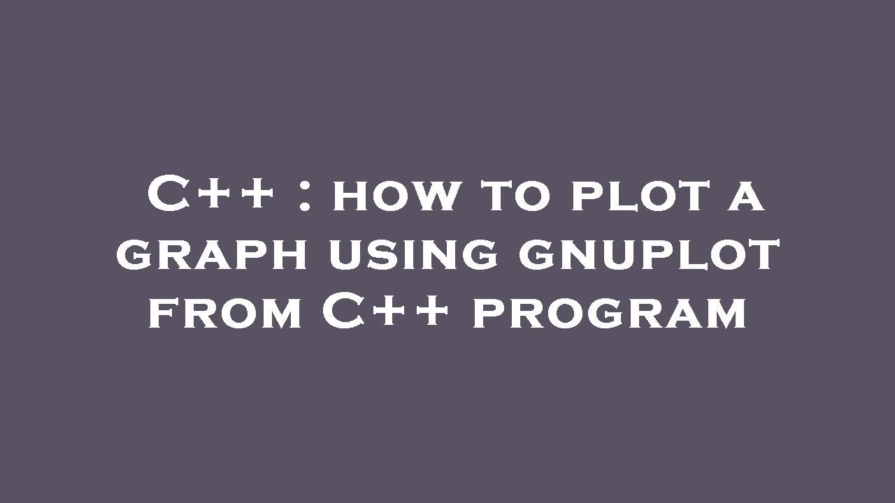 C How To Plot A Graph Using Gnuplot From C Program Youtube