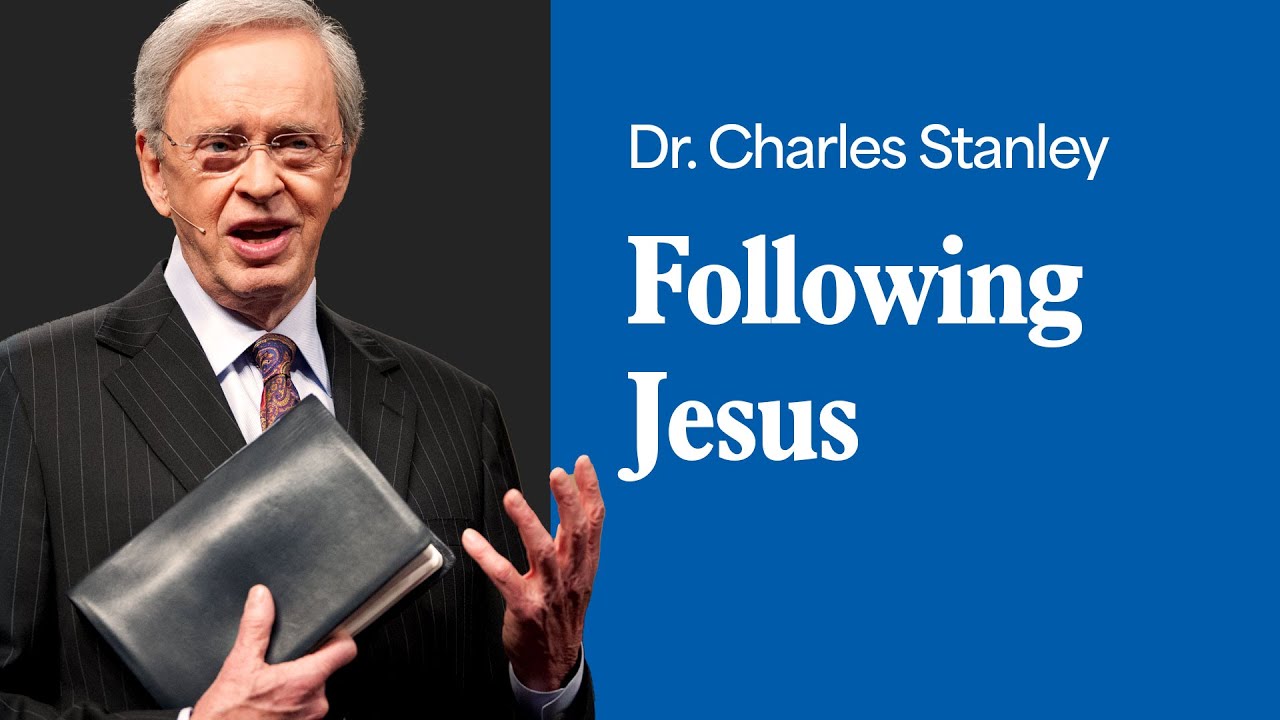 Following Jesus Dr Charles Stanley Youtube