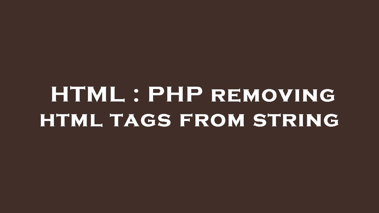 Html Php Removing Html Tags From String Youtube