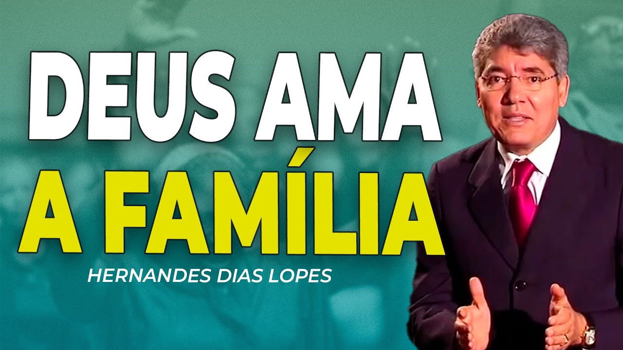 Hernandes Dias Lopes Deus E A Família Youtube