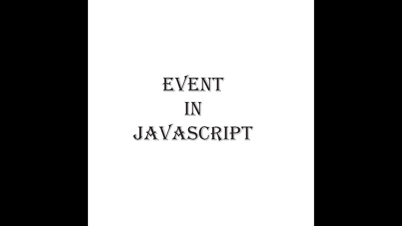 Event In Javascript Javascript Tutorial Youtube