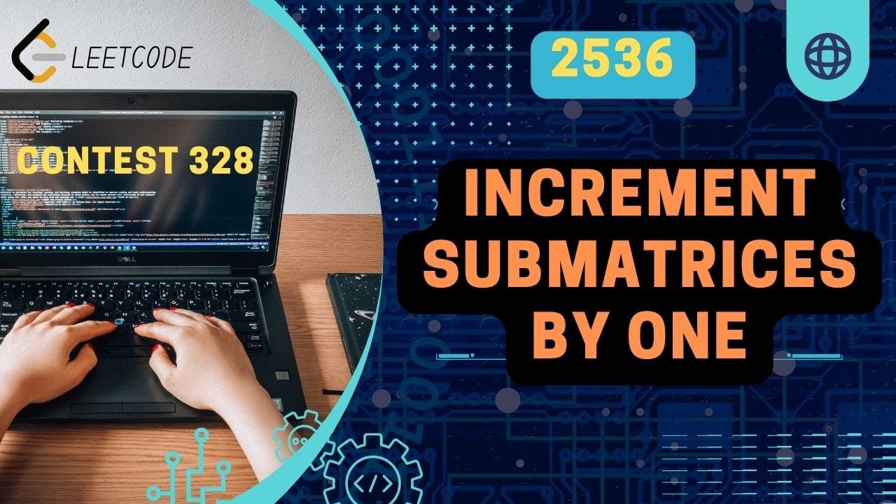 Increment Submatrices By One Leetcode 2536 Leetcode Weekly Contest