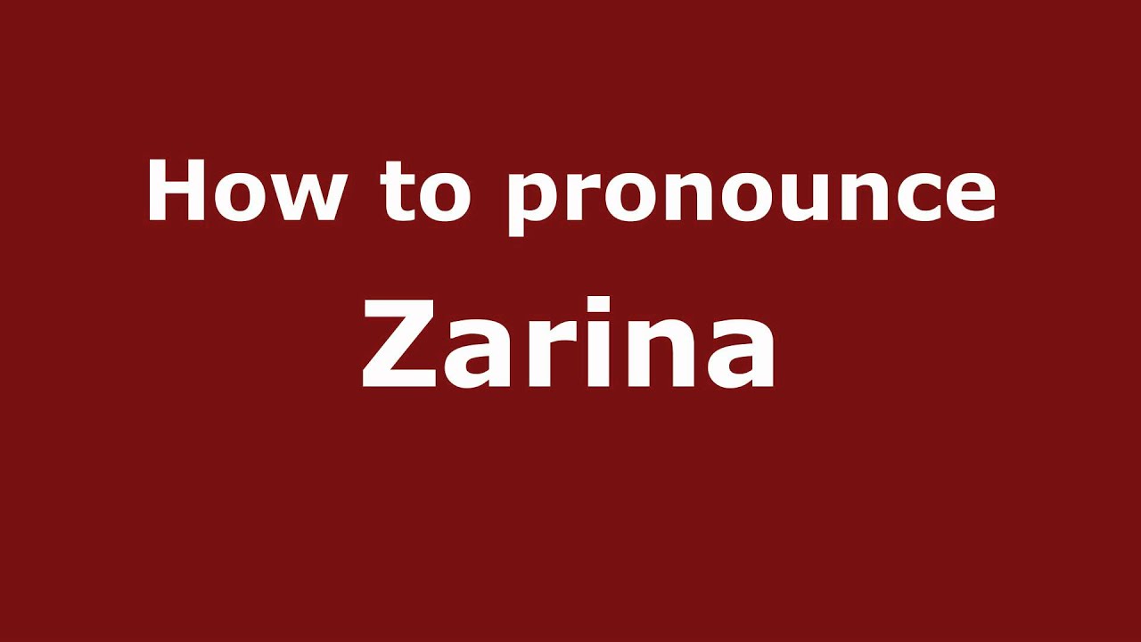 Pronounce Names How To Pronounce Zarina Youtube