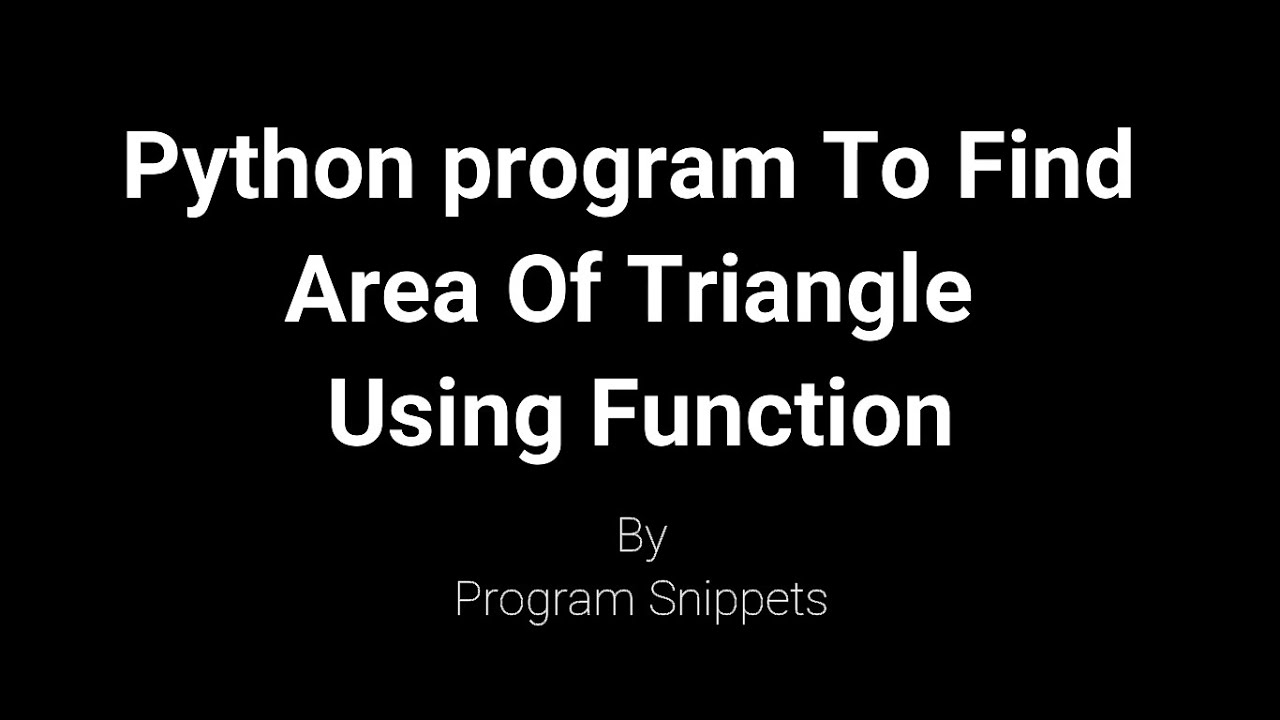 Python Program To Find Area Of Triangle Using Function Youtube