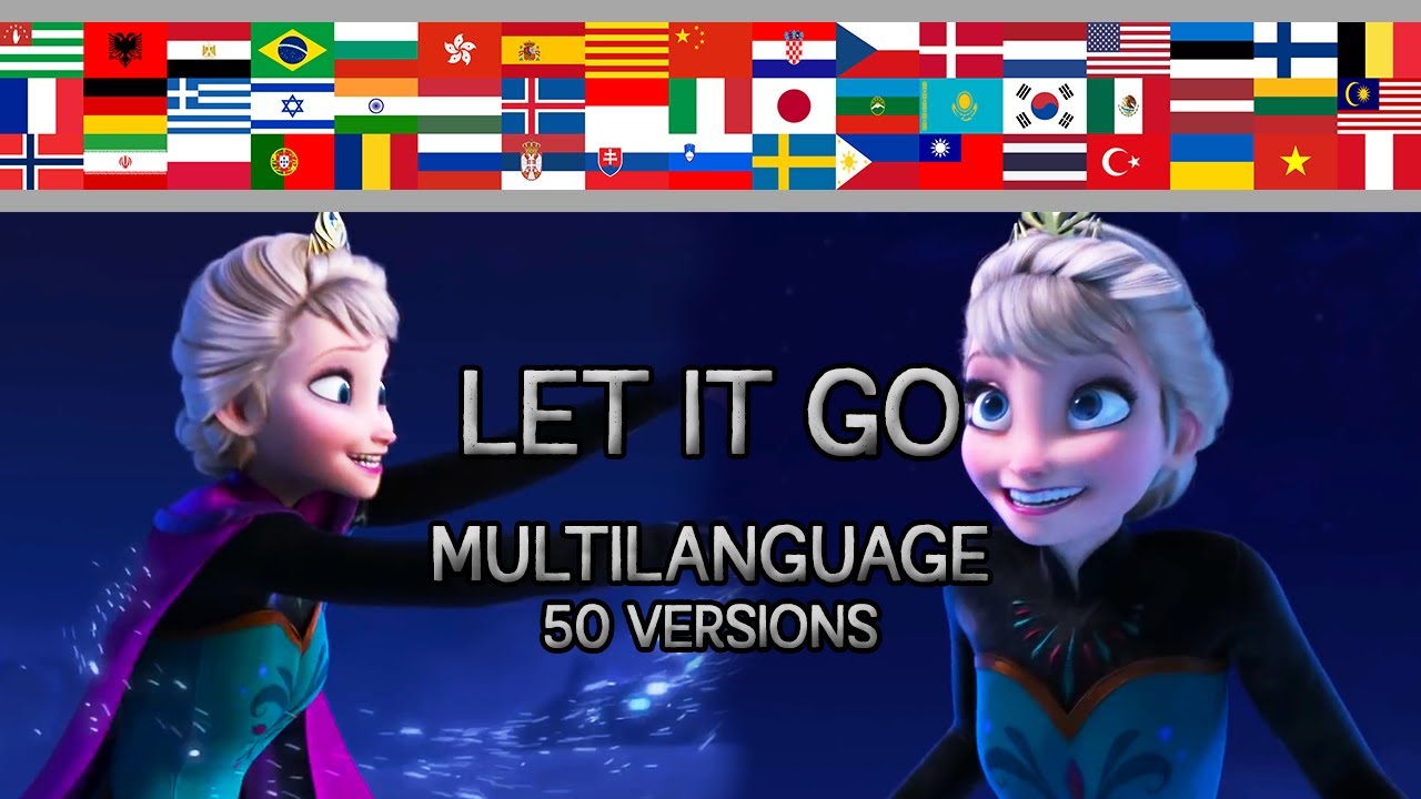 Frozen Let It Go Multilanguage 50 Versions Youtube