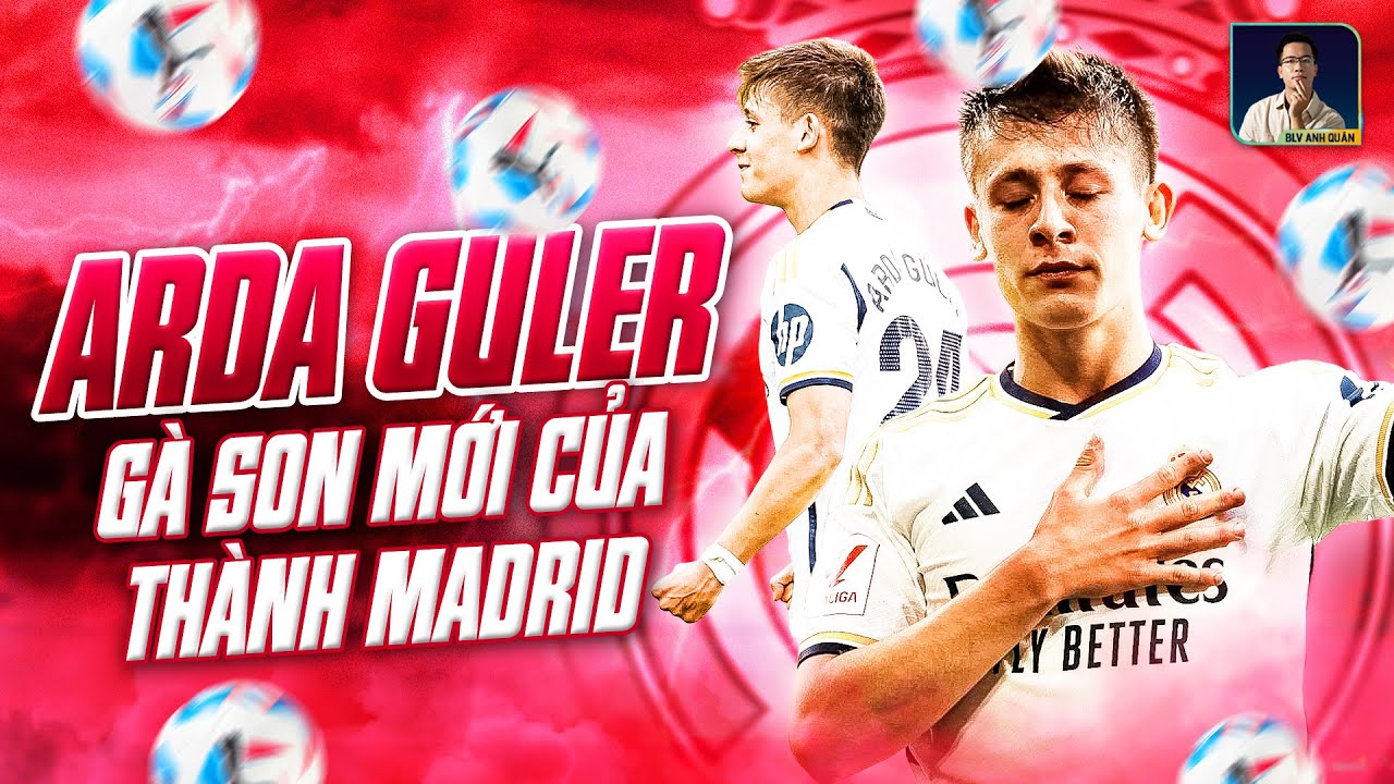 Arda Guler Gã Son Má ši Thã Nh Madrid Youtube