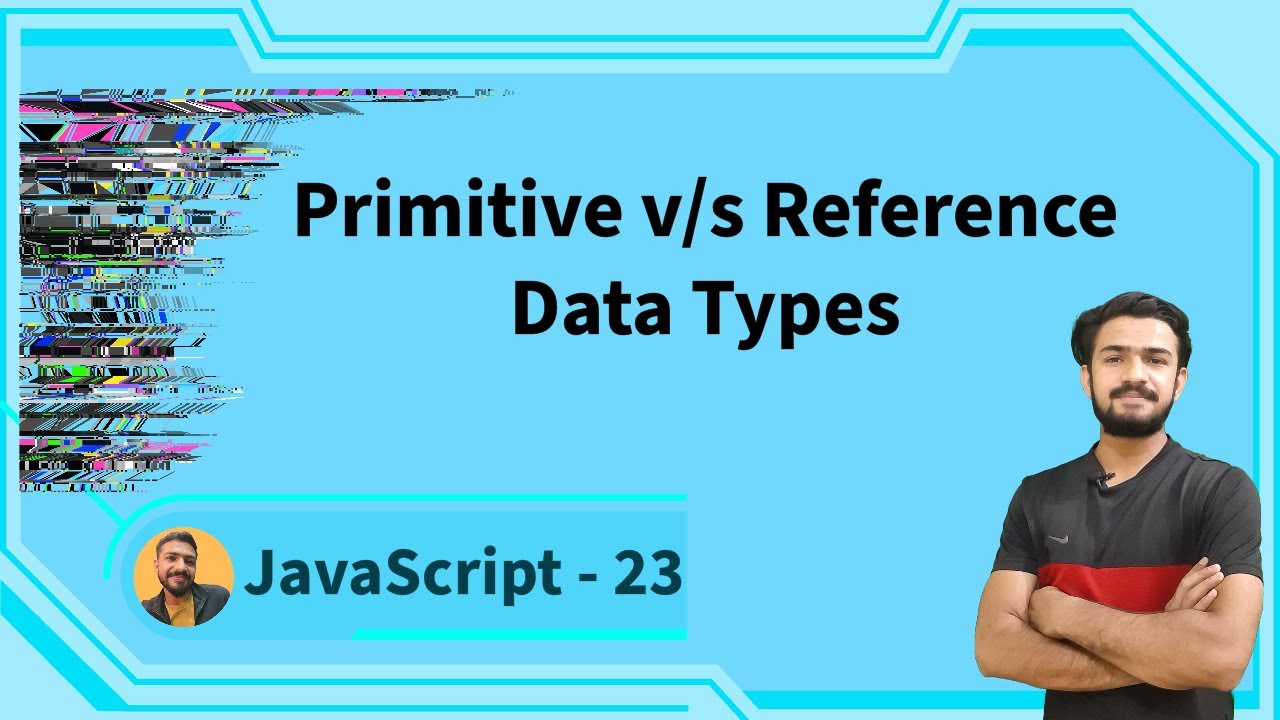 Primitive And Reference Data Types In Javascript 23 Youtube