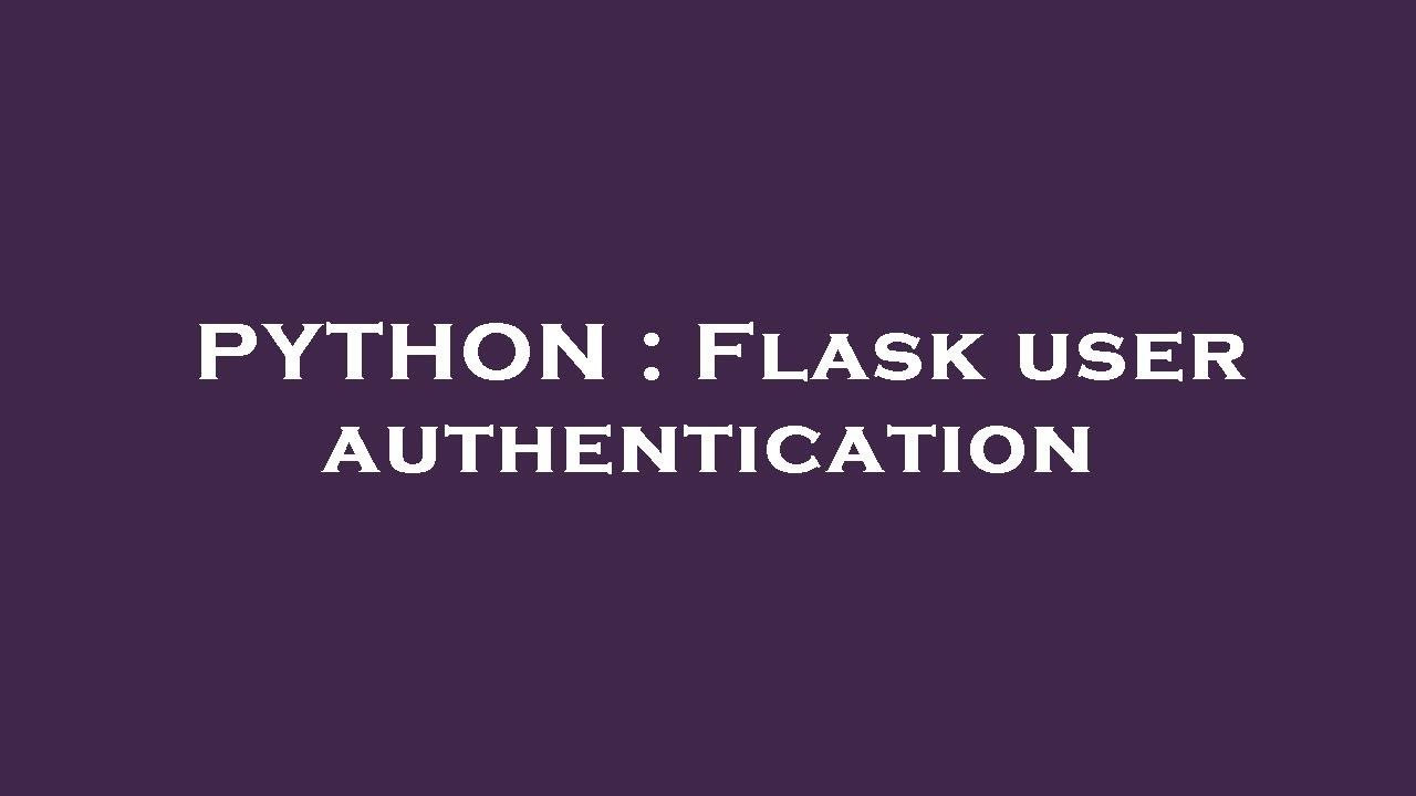 Python Flask User Authentication Youtube