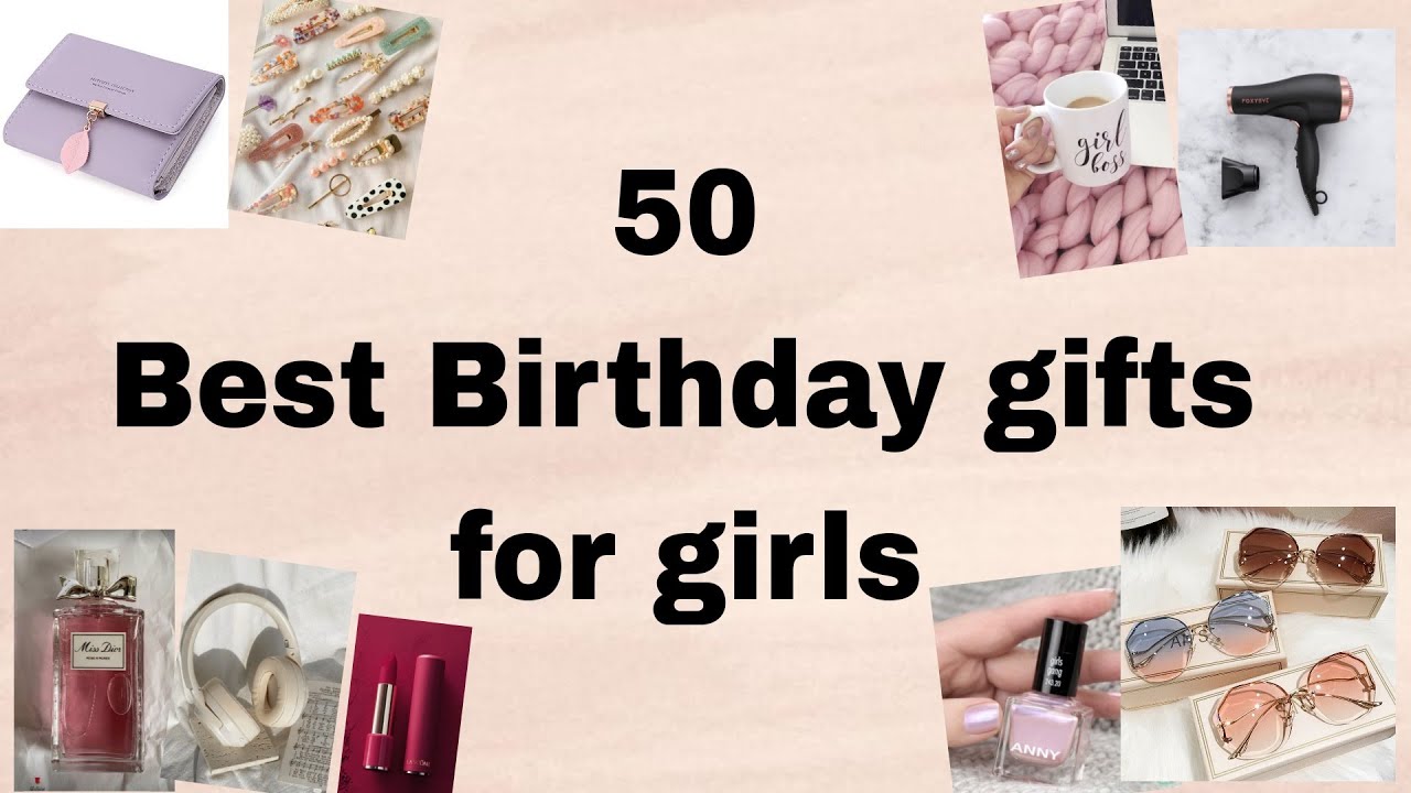50 Best Birthday Gifts For Girls Women Birthday Gifts Ideas Youtube