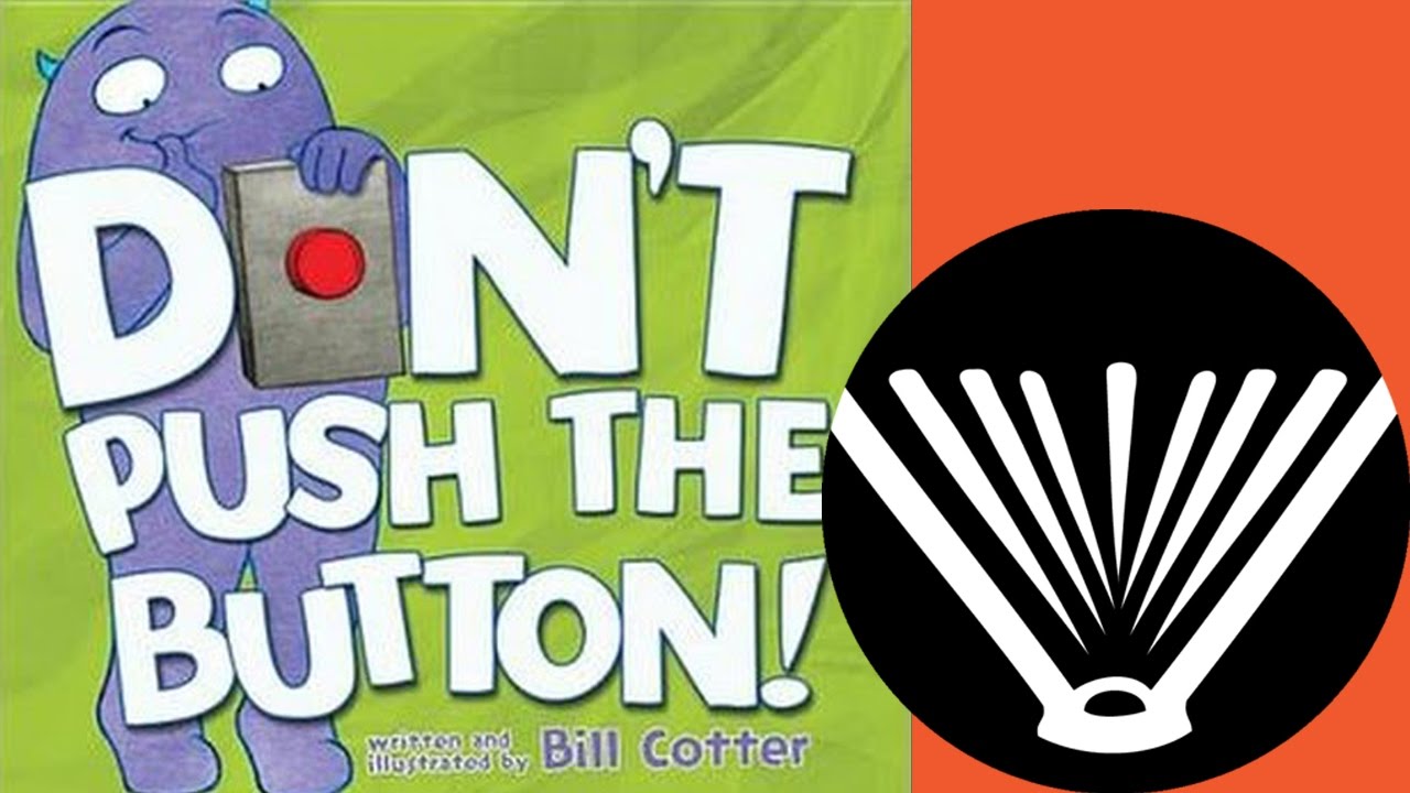 Don T Push The Button A Book Read Aloud By A Dad Seriously Read A