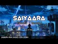 Saiyaara Slowed Reverb Faheem Abdullah Ahaan Pandey Saiyaara Title ...