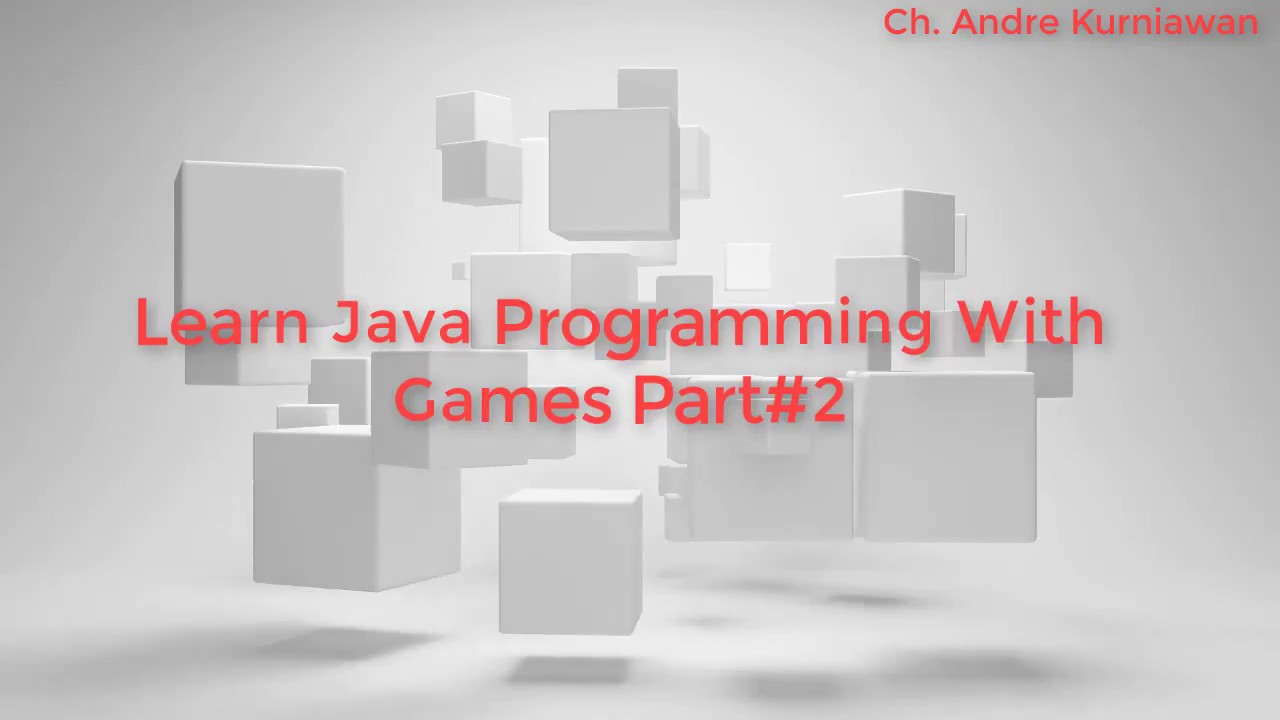 Learning Java Programming With Games Part 2 Belajar Pemrograman Dengan