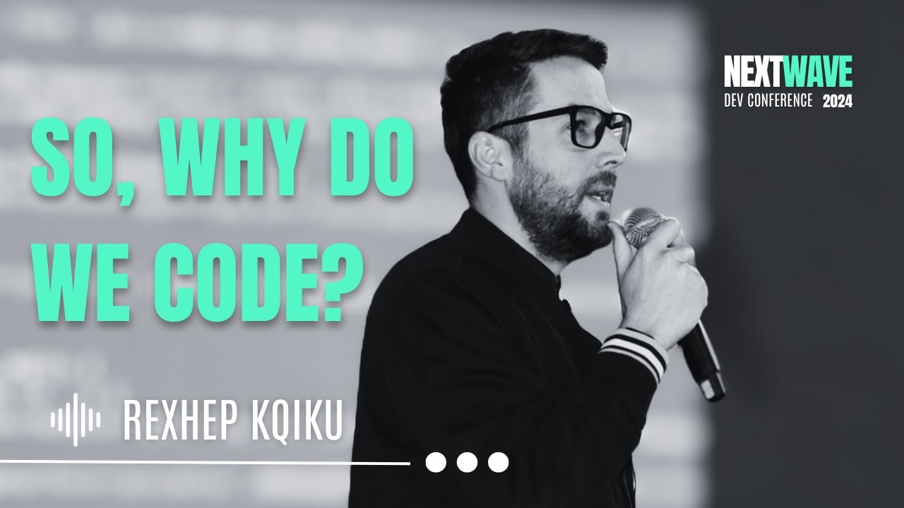Rexhep Kqiku So Why Do We Code Youtube