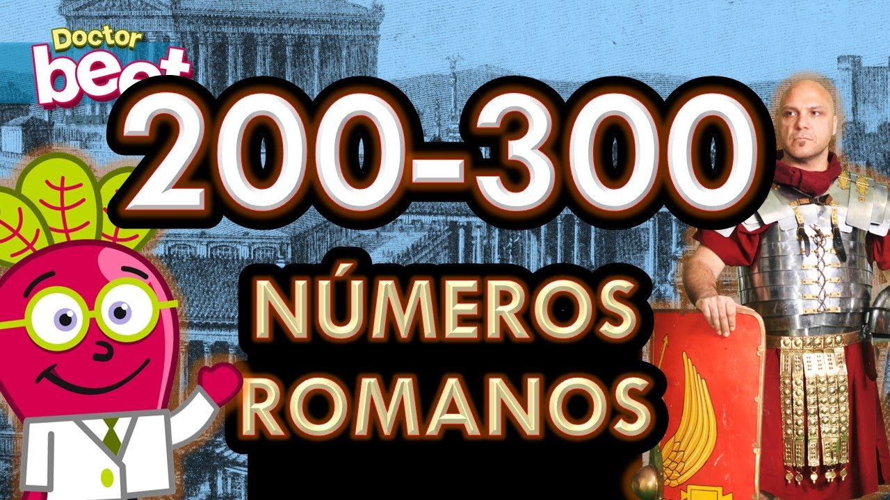 Numeros Romanos Del 200 Al 300 Niños Aprender A Escribirlos Youtube