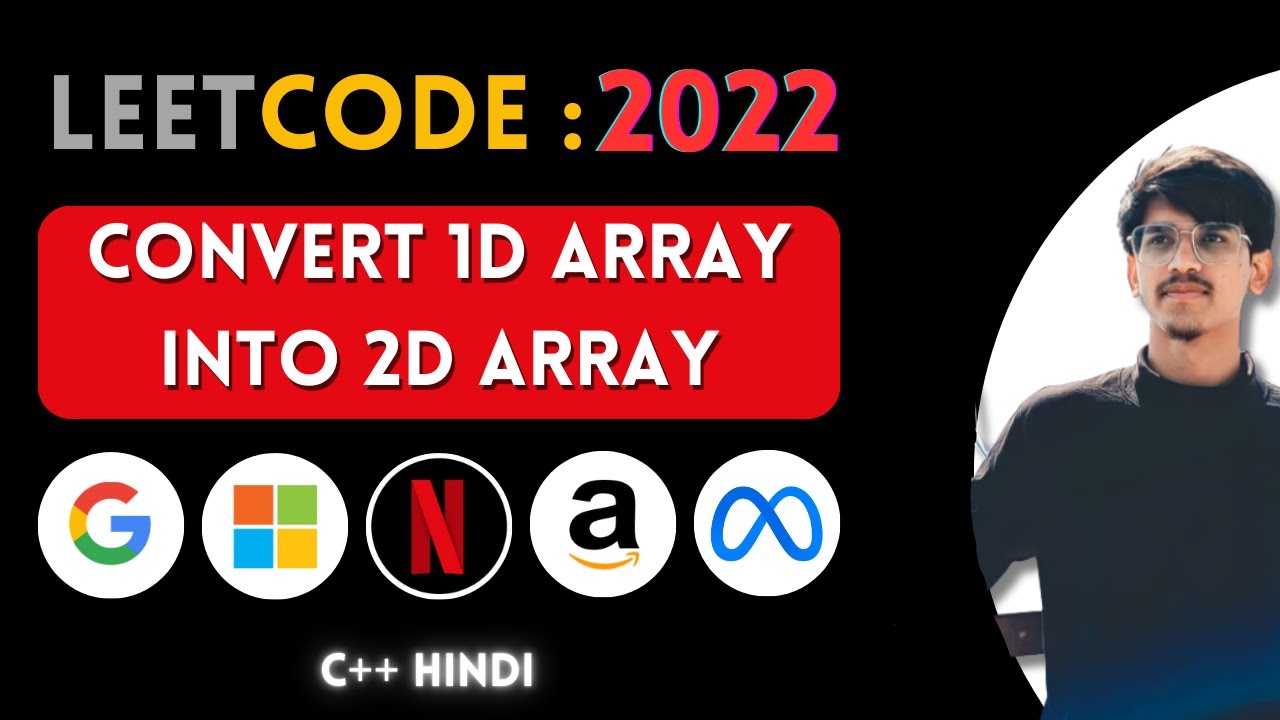Leetcode 2022 Convert 1d Array Into 2d Array Hindi C Abhishek