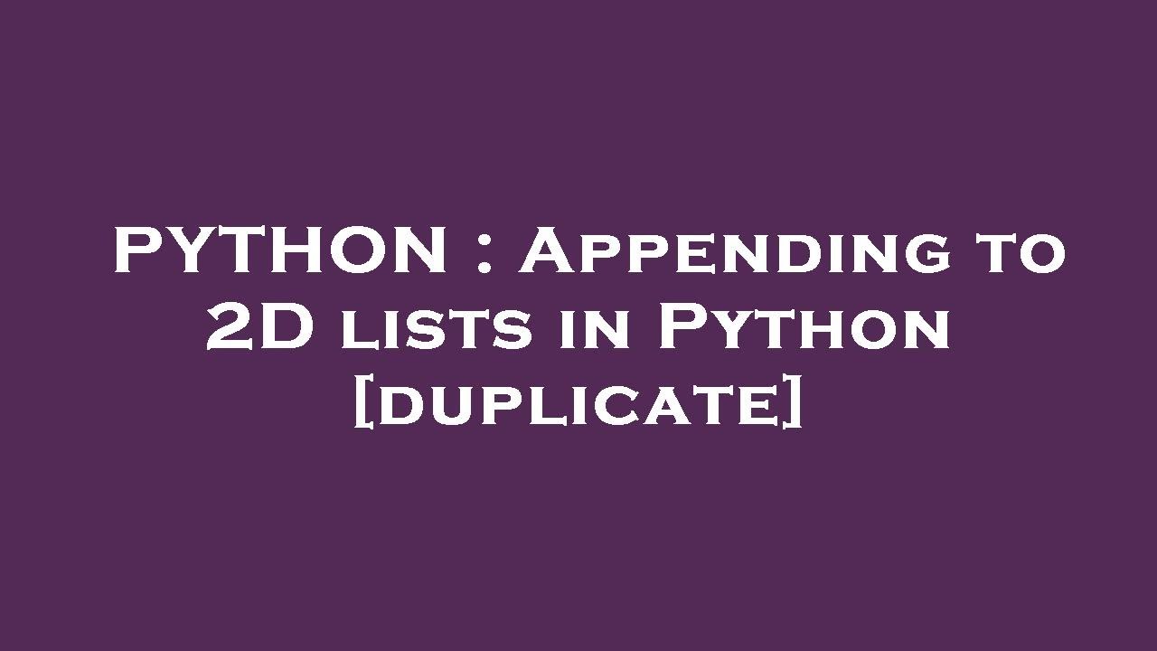 Python Appending To 2d Lists In Python Youtube