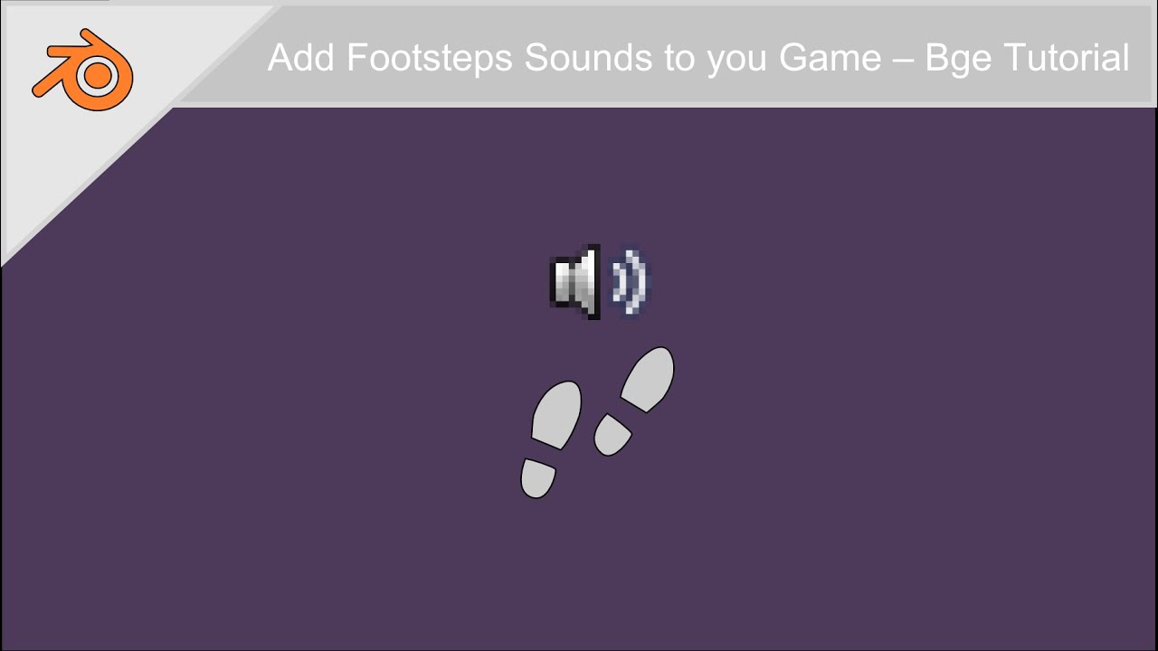 Footsteps Sounds Bge Tutorial Youtube