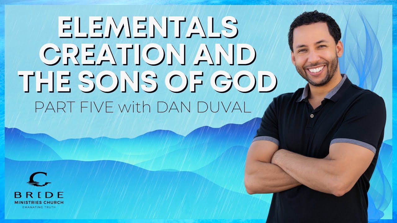 Elementals Creation And The Sons Of God Part Five With Daniel Duval