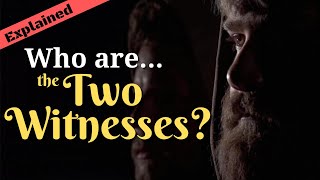 Who Are The Two Witnesses In Revelation Revelation 11 Explained