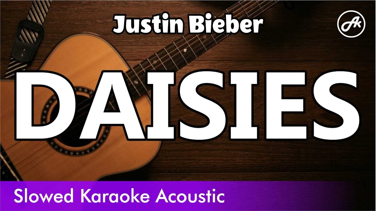 Justin Bieber Daisies Slowed Acoustic Karaoke Easy Lyrics Youtube