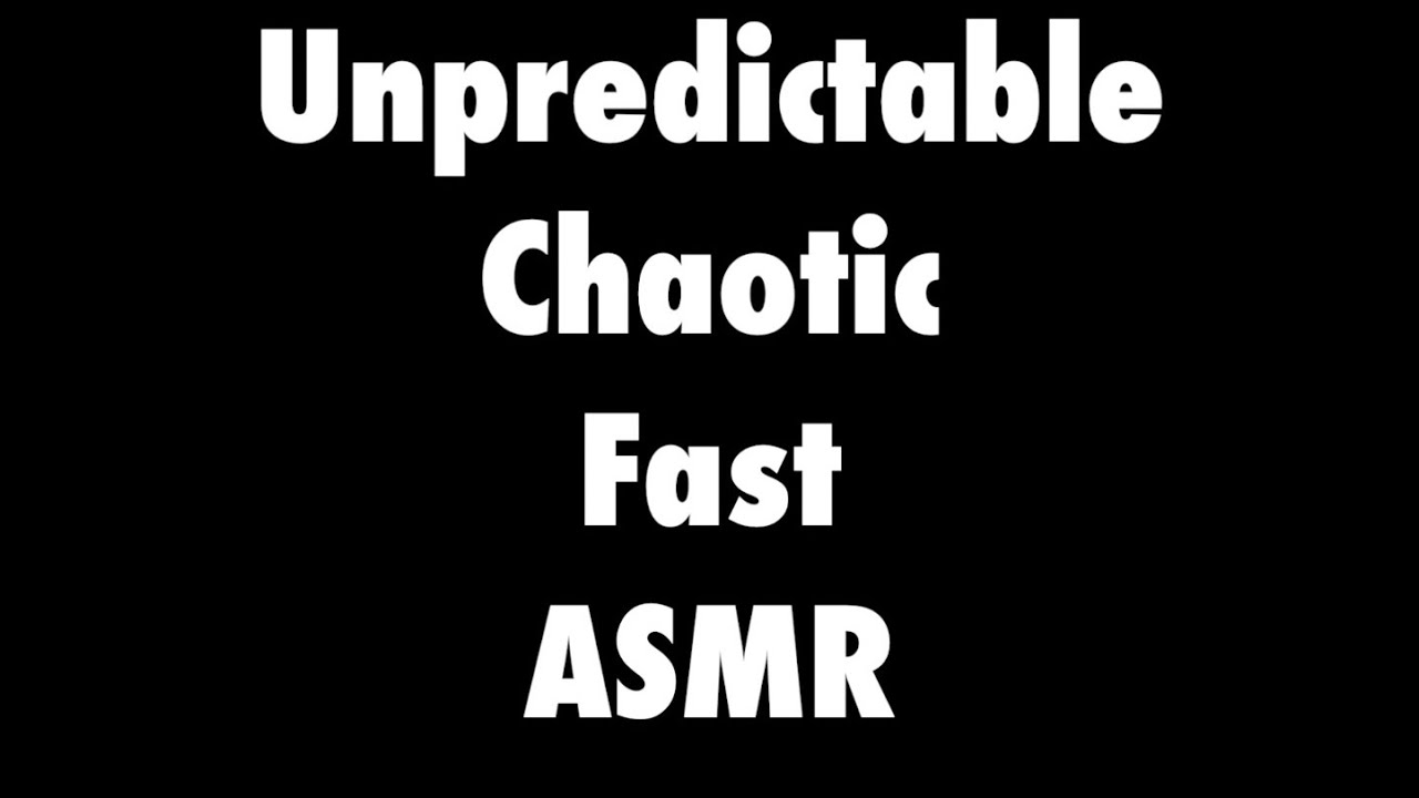 Unpredictable Chaotic Fast Asmr Youtube
